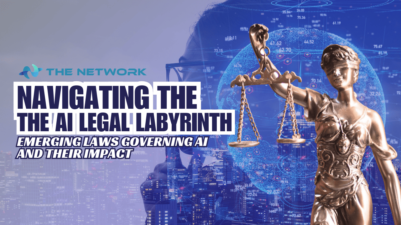 Navigating the AI Legal Labyrinth: Emerging Laws Governing AI and Their Impact - The Network