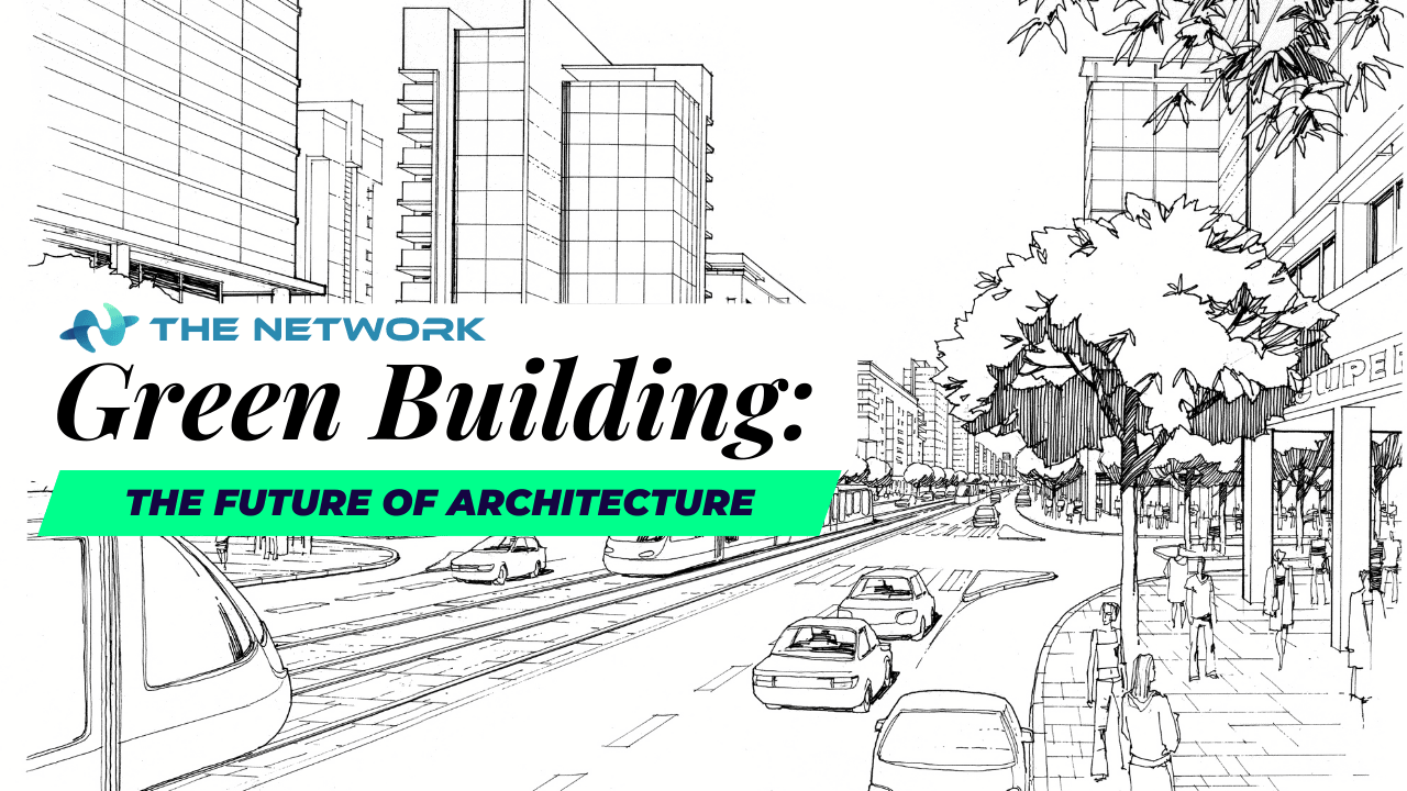 Green Building: The Future of Architecture - The Network