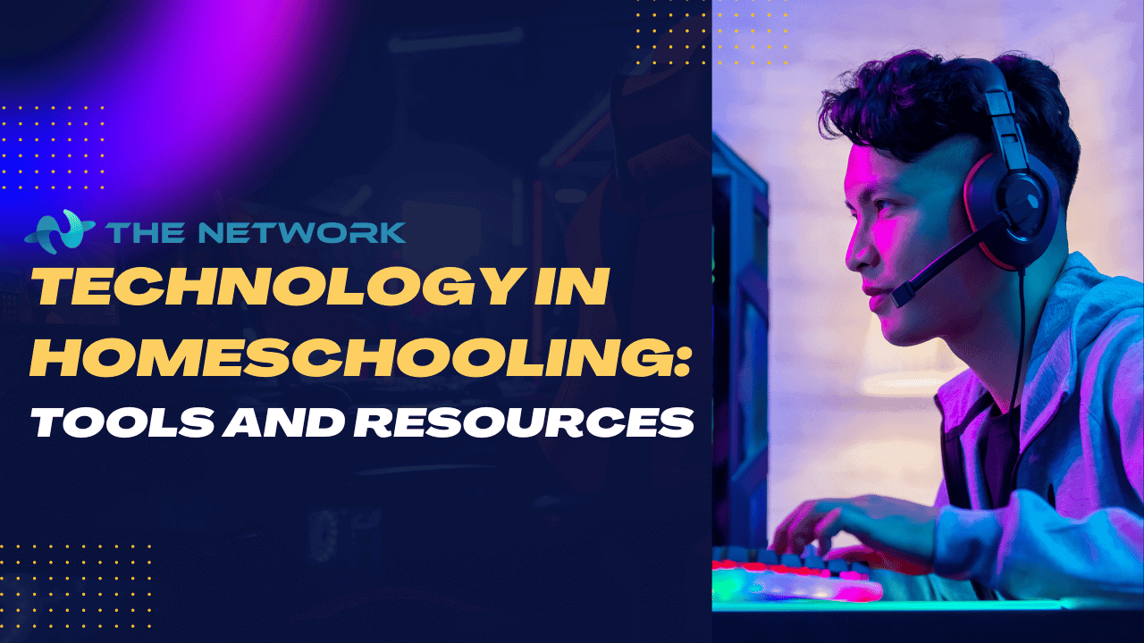Technology in Homeschooling: Tools and Resources - The Network