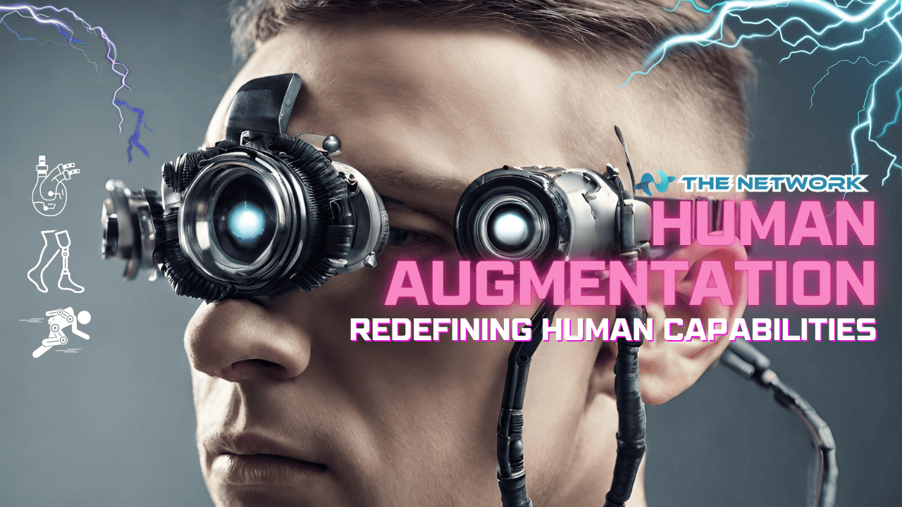 Human Augmentation: Redefining Human Capabilities - The Network