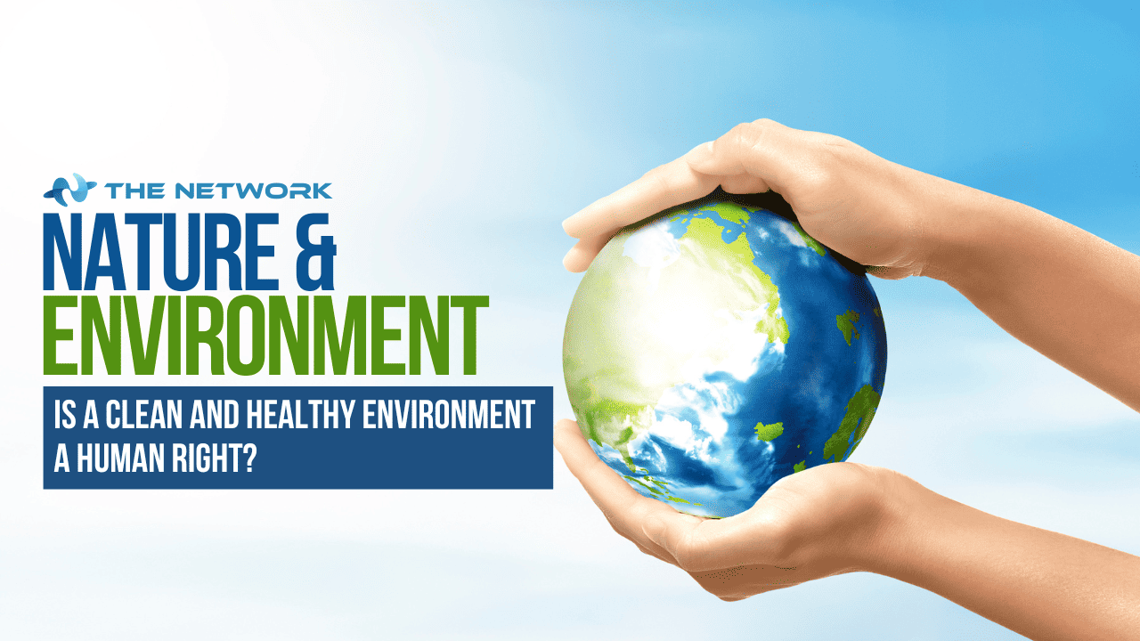 Nature & Environment: Is a Clean and Healthy Environment a Human Right ...