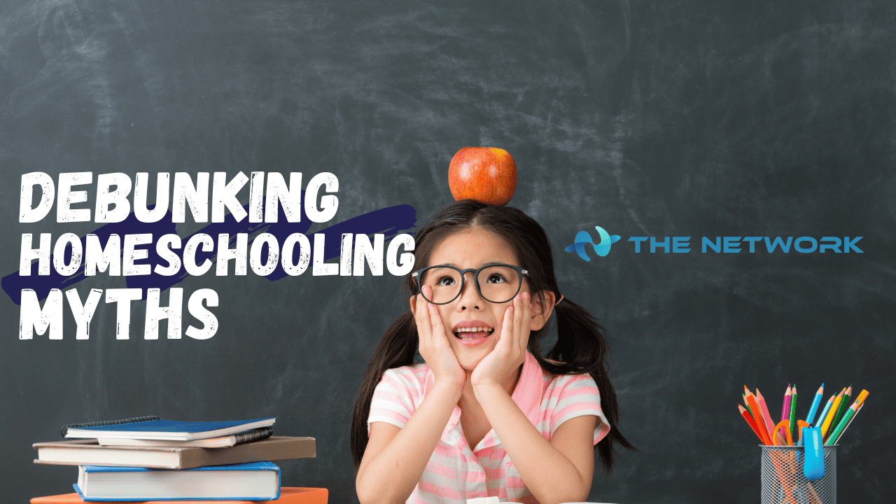 Debunking Myths About Homeschooling - The Network