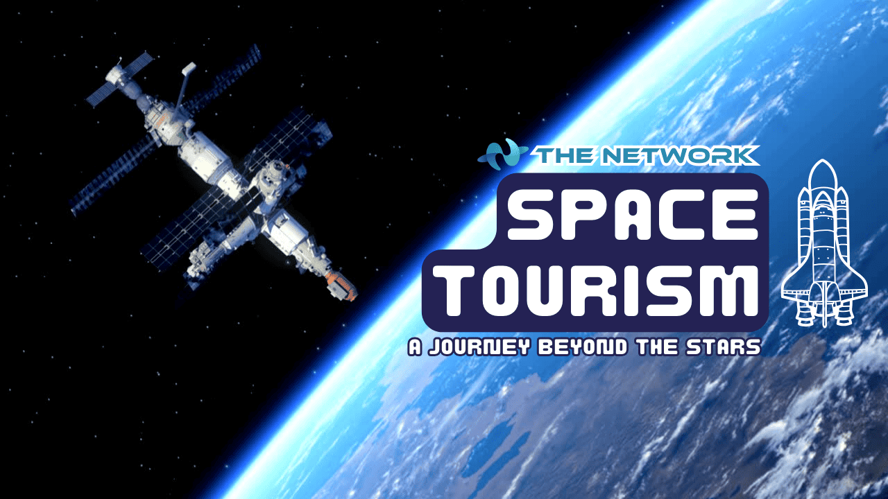 Space Tourism and Commercialization: A Journey Beyond the Stars - The Network