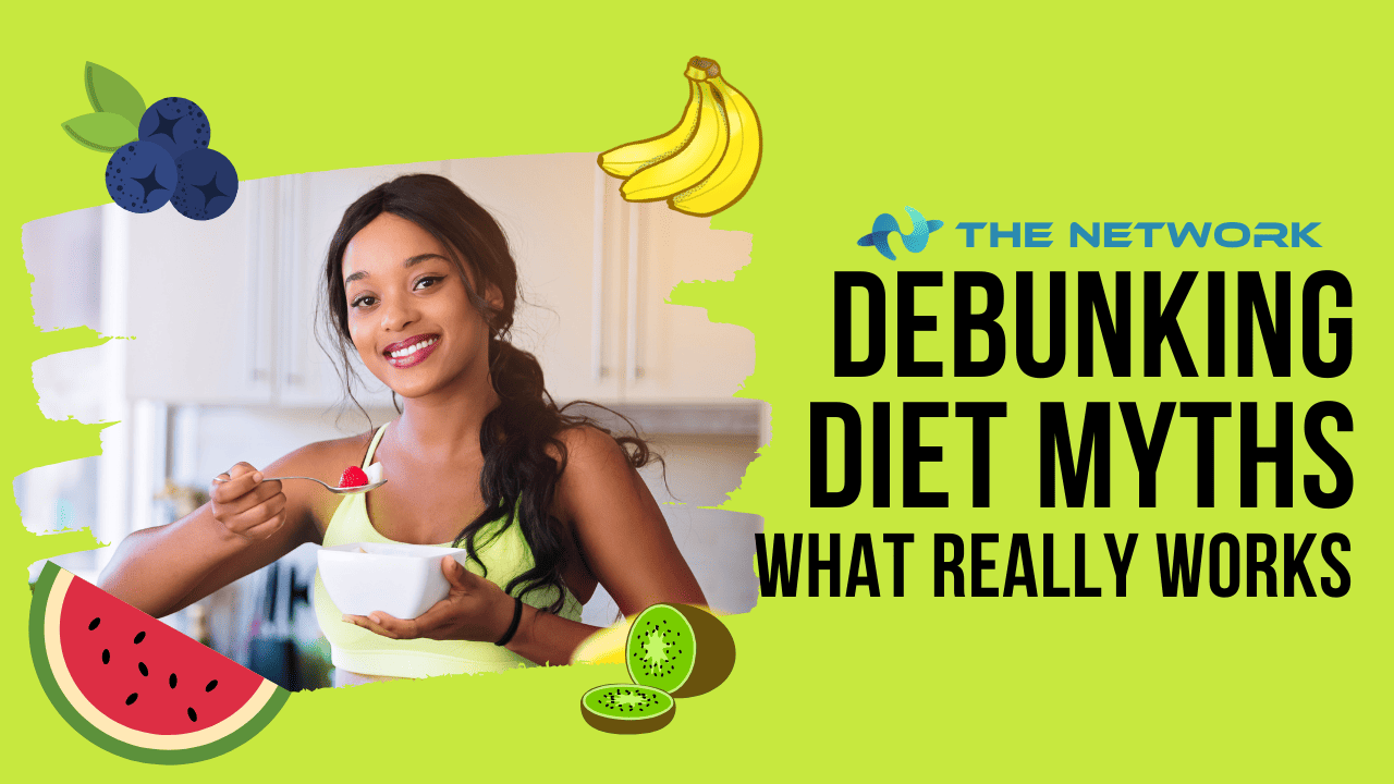 Debunking Diet Myths: What Really Works - The Network