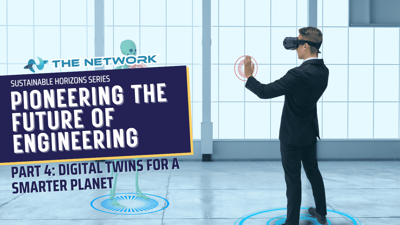 Pioneering the Future of Engineering - Part 4: Digital Twins for a Smarter Planet - The Network