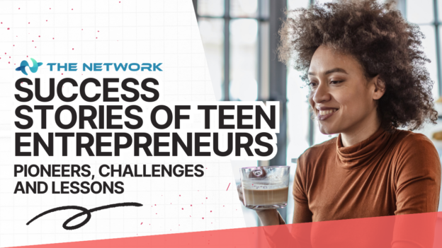 Success Stories of Teen Entrepreneurs: Pioneers, Challenges, and ...