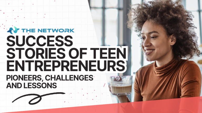 Success Stories of Teen Entrepreneurs: Pioneers, Challenges, and ...