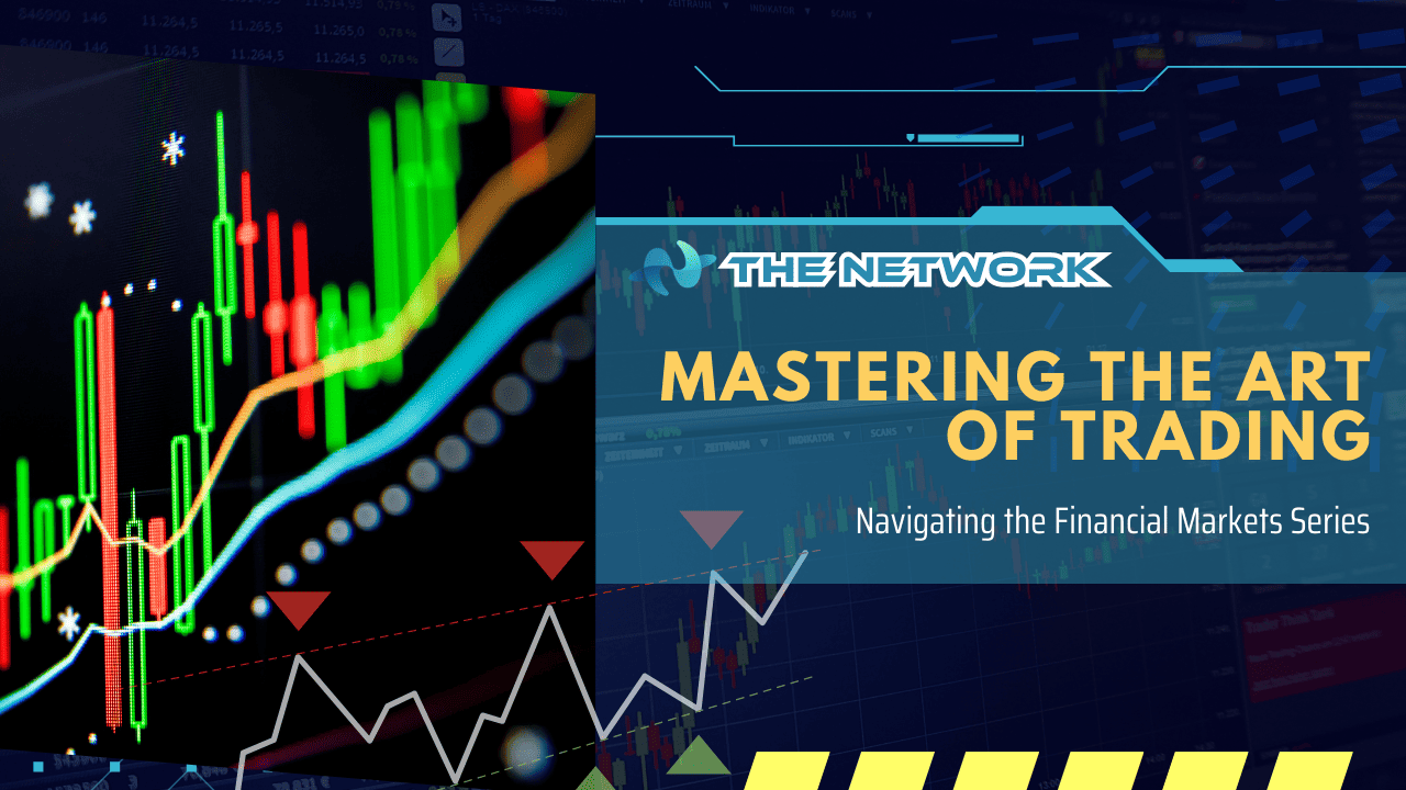 Navigating the Financial Markets: Mastering the Art of Trading - The Network