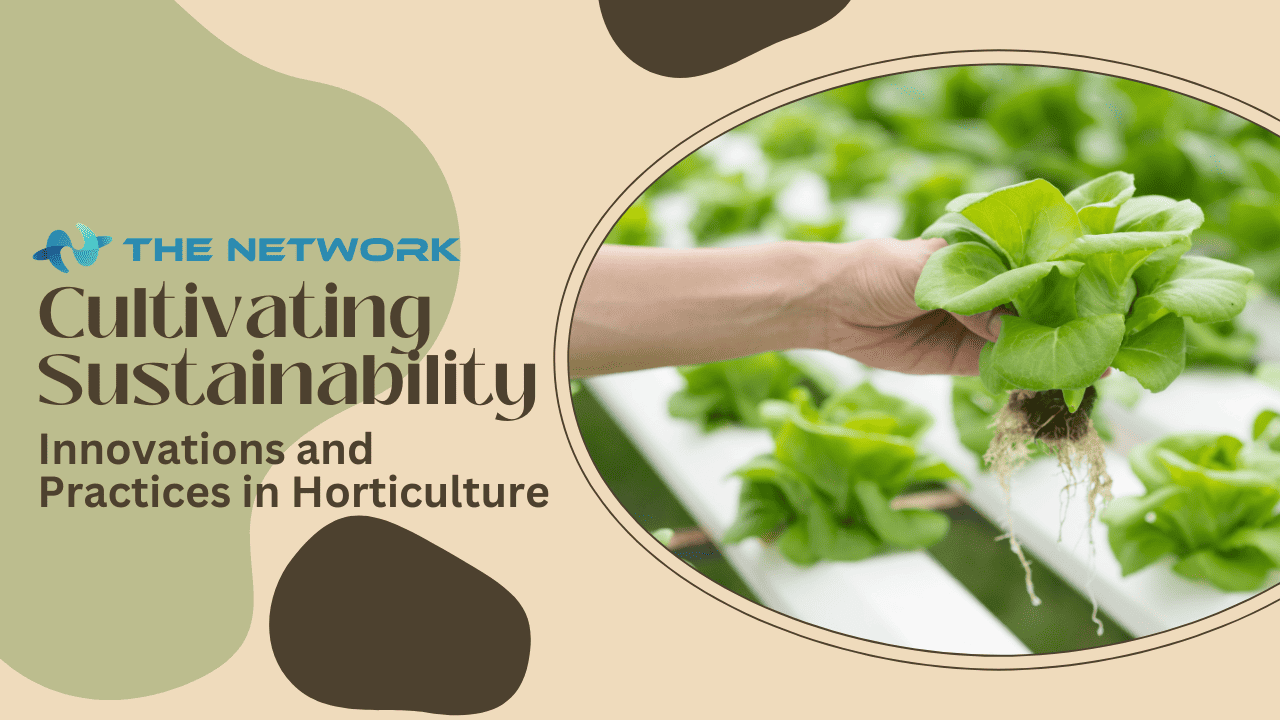 Cultivating Sustainability: Innovations and Practices in Horticulture ...