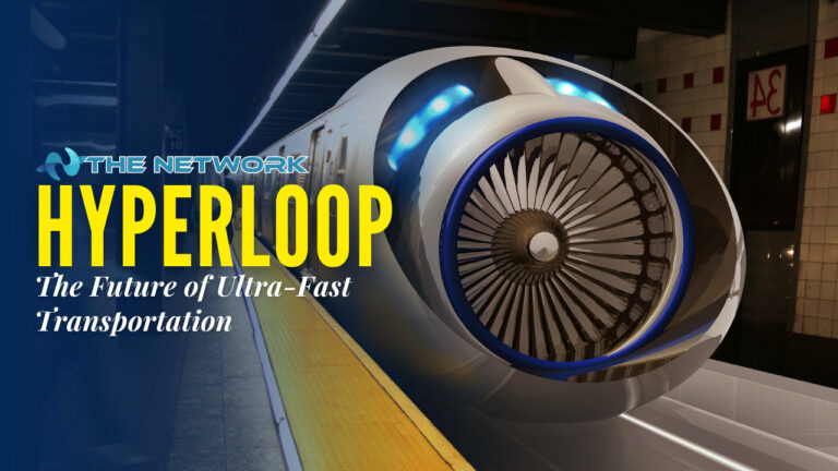 Hyperloop: The Future of Ultra-Fast Transportation - The Network